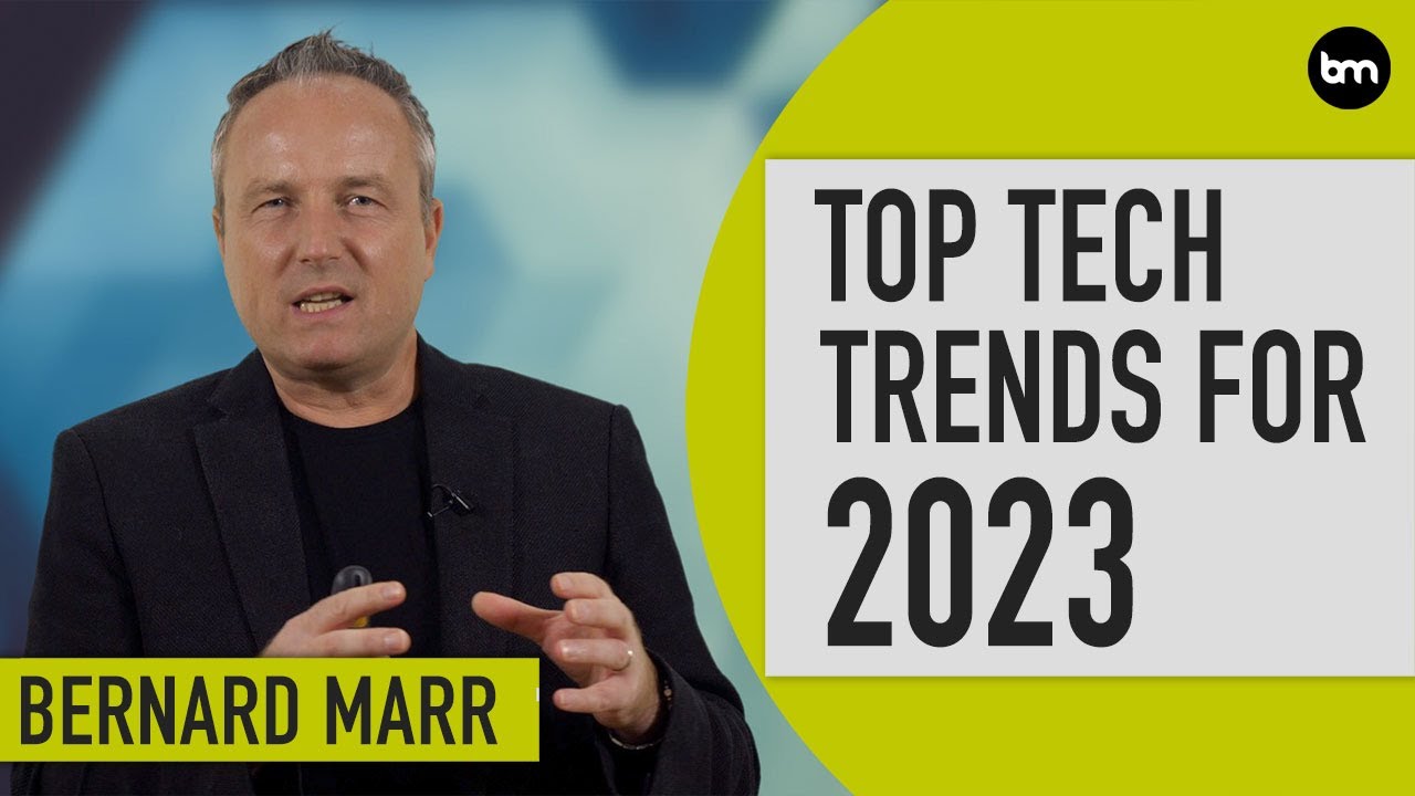 The 5 Biggest Technology Trends In 2023 Everyone Must Get Ready For Now | Bernard Marr