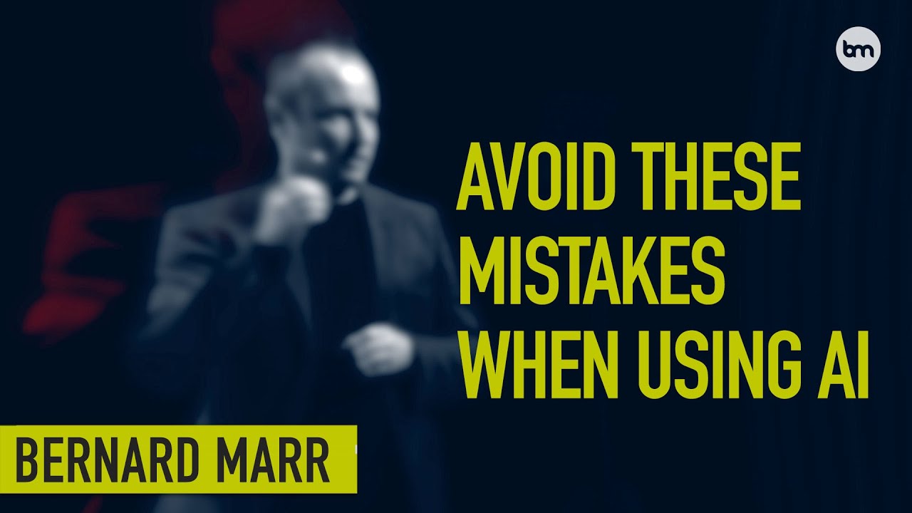 The 12 Biggest AI Mistakes You Must Avoid | Bernard Marr